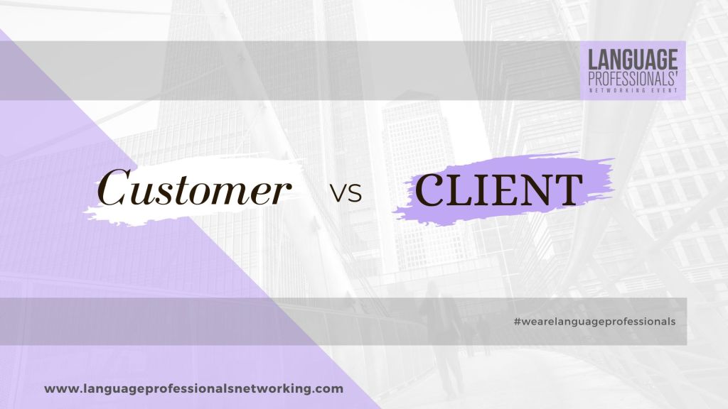 Customer vs Client – Language Professionals' Networking Event